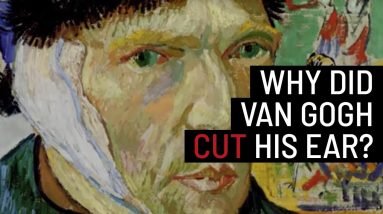 Why Did Vincent Van Gogh Cut Off His Ear?